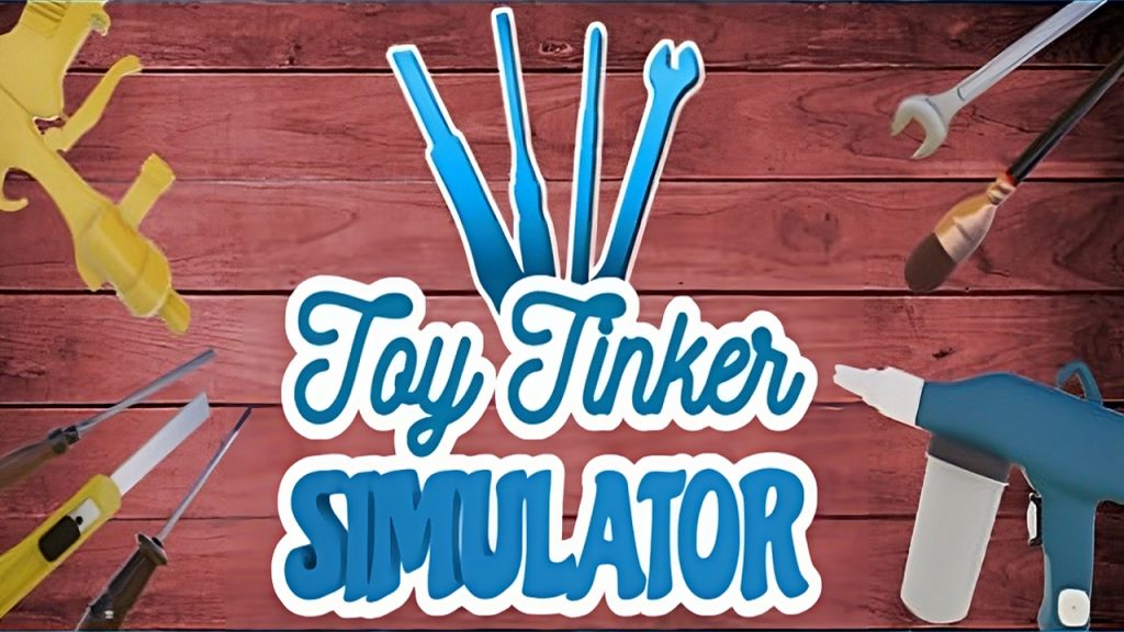 Toy Tinker Simulator FREE on Steam - GameThroughs